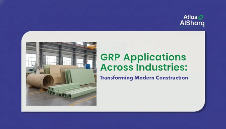 GRP vs GRC: Guide for UAE Construction | Atlas AlSharq